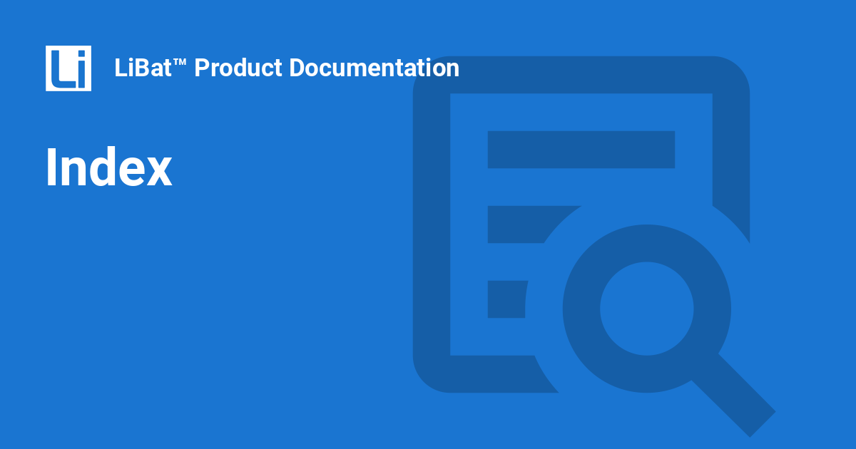 Index - LiBat™ Product Documentation