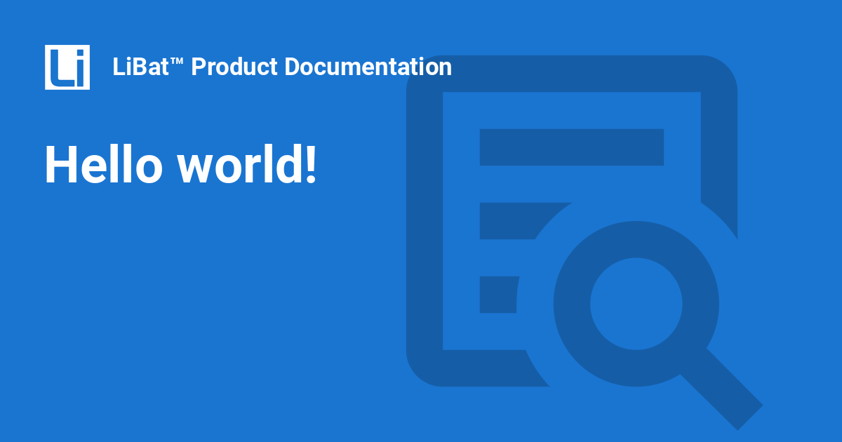 Hello world! - LiBat™ Product Documentation
