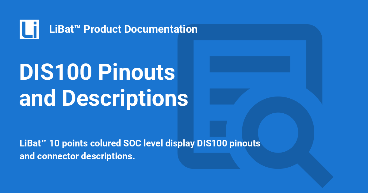 DIS100 Pinouts and Descriptions - LiBat™ Product Documentation